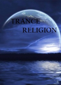 TRANCE RELIGION | Trance (Транс) является одним из наиболее популярных ...